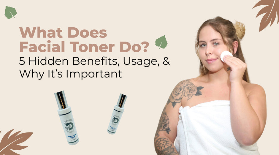 What Does Facial Toner Do? 5 Hidden Benefits & How to Use It